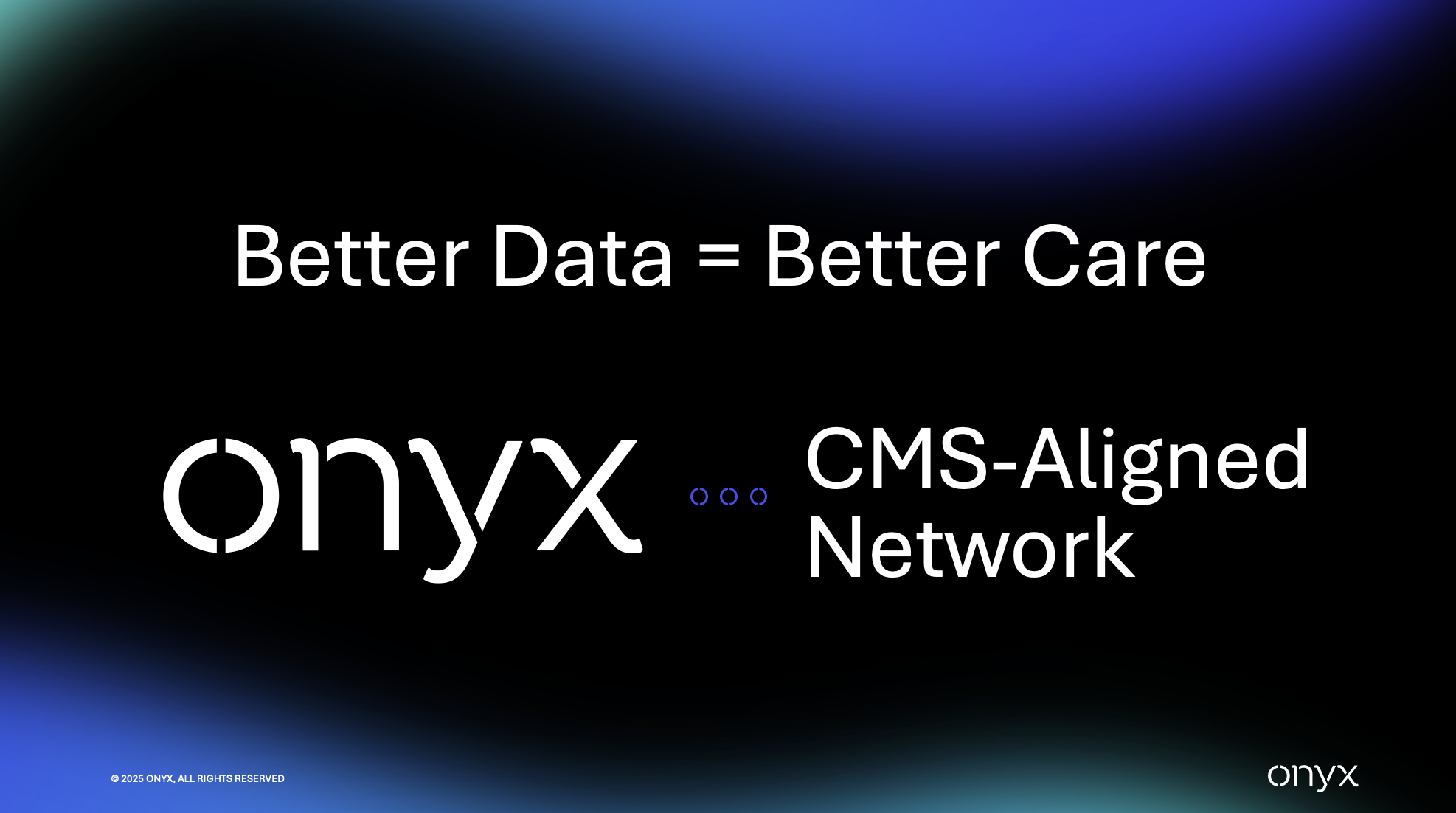Better Data = Better Care - Onyx